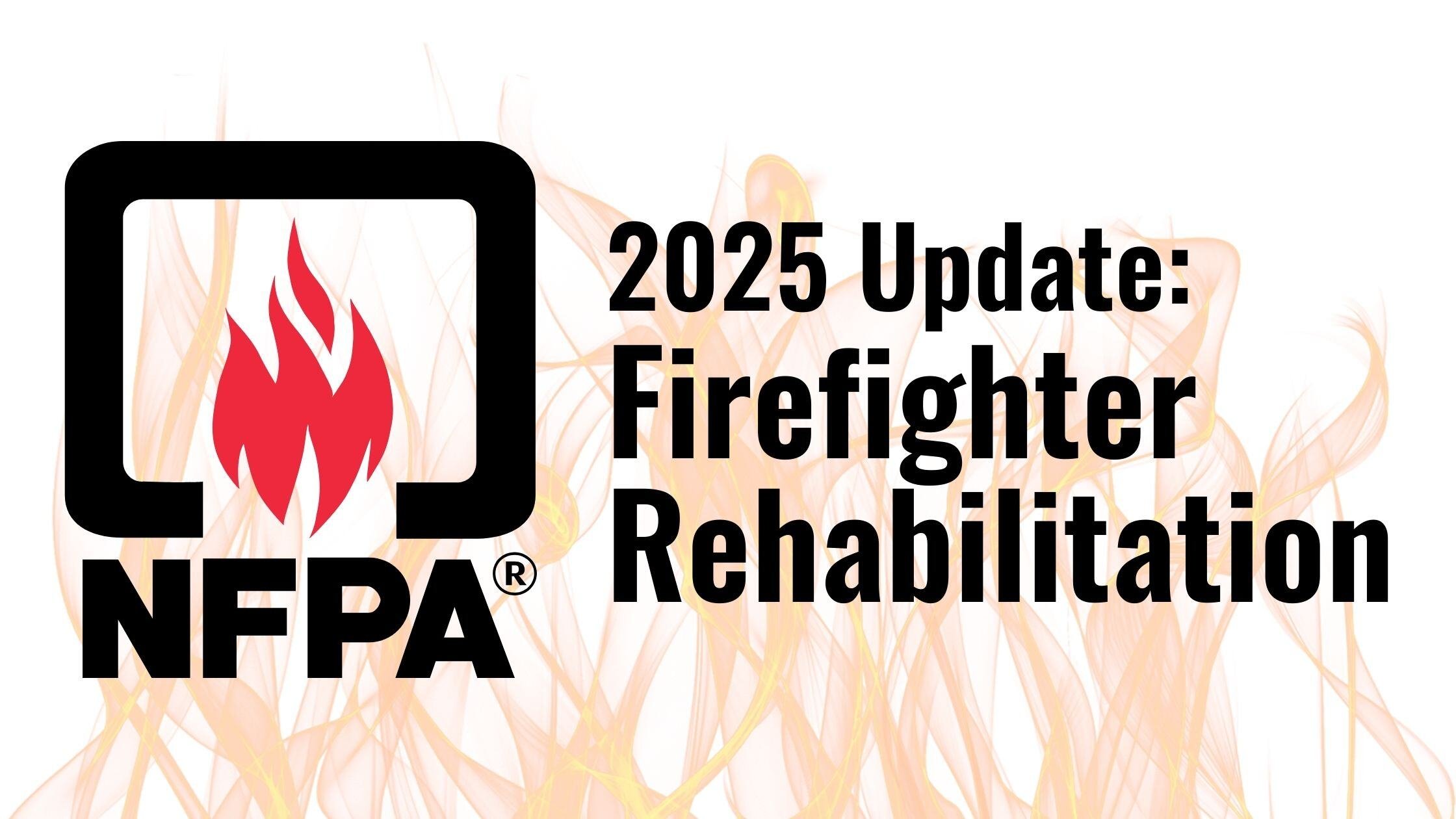 What the NFPA Says About Firefighter Rehab in 2025